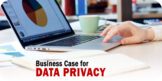 Enterprise Technology: The Business Case for Data Privacy