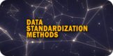 Data Standardization Methods to Know from a Data Strategy CEO