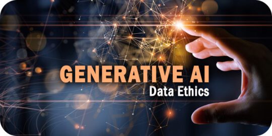Generative AI Data Ethics: Expert Offers 3 Main Considerations