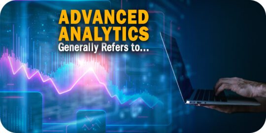 Advanced Analytics Generally Refers to What Exactly?