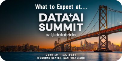 What to Expect at Databricks' Data + AI Summit 2024 June 10-13