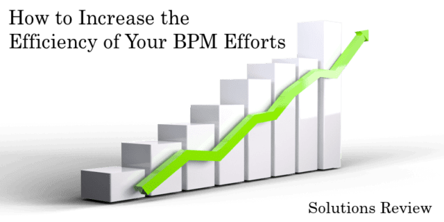 How to Increase the Efficiency of Your BPM Efforts