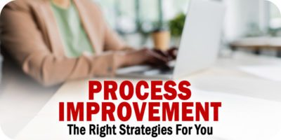 How to Execute the Right Process Improvement Strategies for Your Company