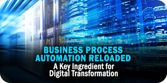 Business Process Automation Reloaded: A Key Ingredient for Successful ...