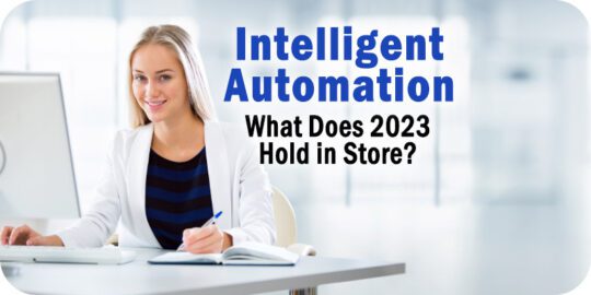 What Does 2023 Hold in Store for Intelligent Automation?