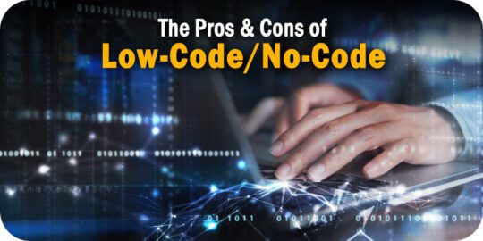 The Pros & Cons of Low-Code/No-Code