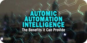 What Benefits Can Automic Automation Intelligence Provide to Businesses?