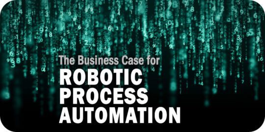 The Business Case for Robotic Process Automation (RPA)