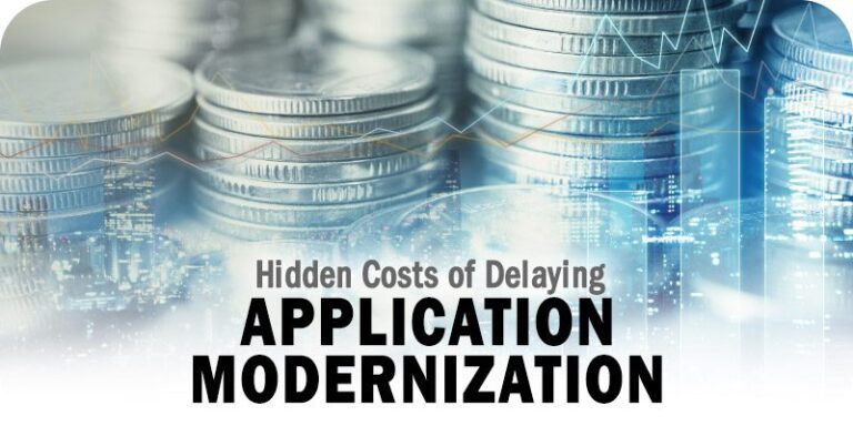 The (Not So) Hidden Costs of Delaying Application Modernization