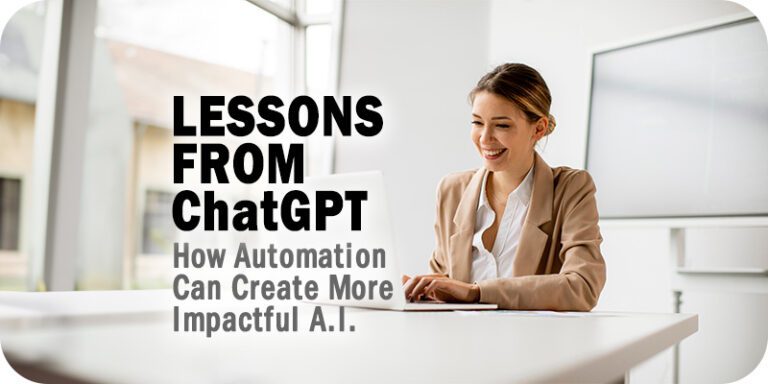 Lessons from ChatGPT: How Automation Can Create More Impactful AI