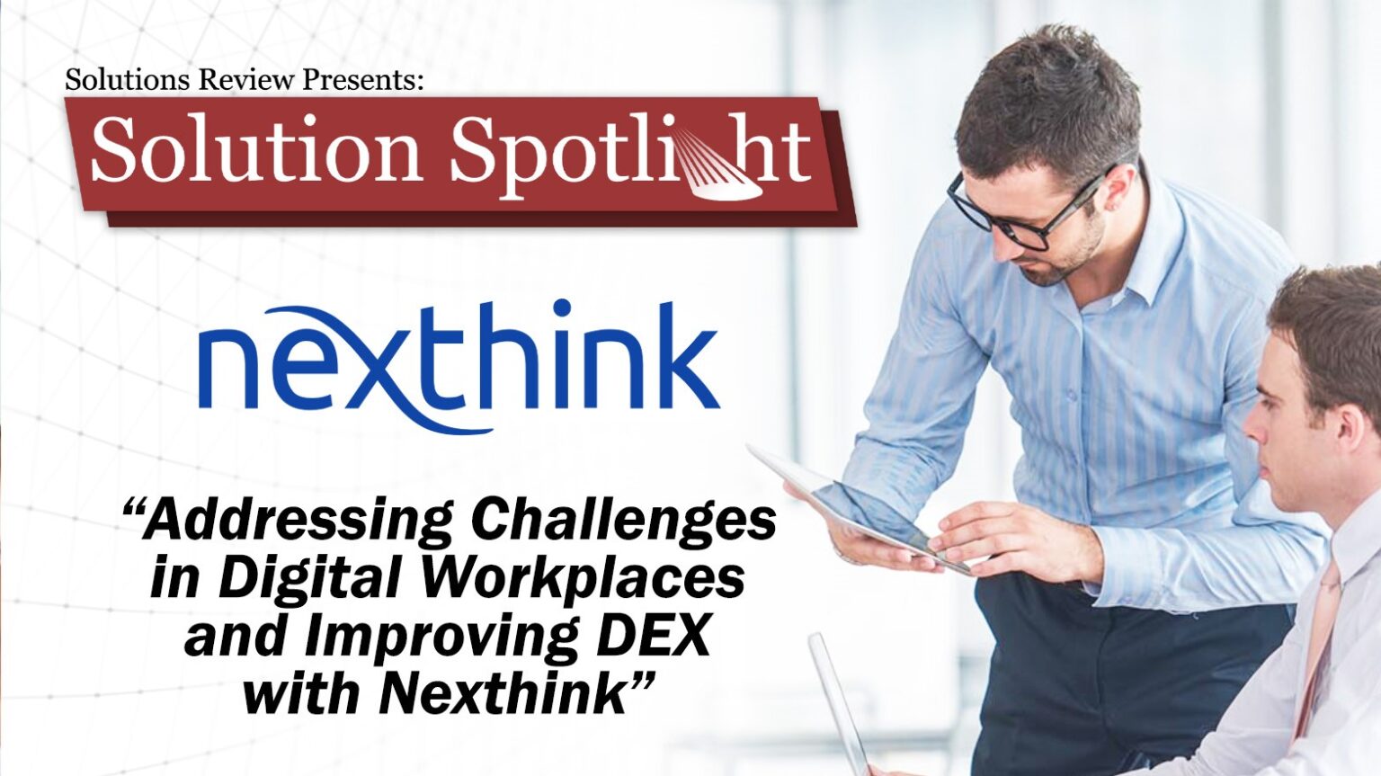 What to Expect at Solution Review’s Solution Spotlight with Nexthink on ...