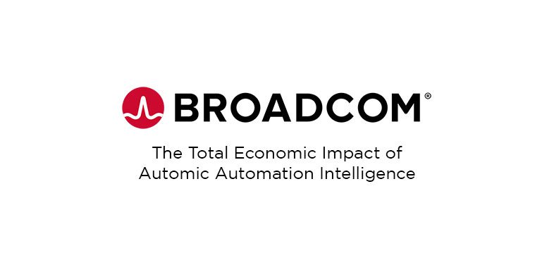 Broadcom - The Total Economic Impact of Automic Automation Intelligence