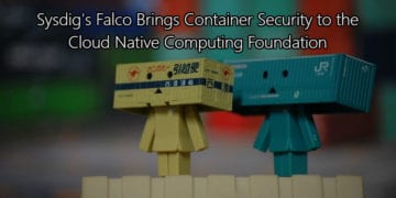 The Cloud Native Computing Foundation Accepts Sysdig's Falco