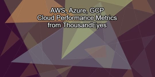 Public Cloud Network Performance Metrics from ThousandEyes