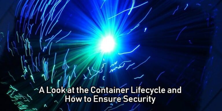A Look at the Container Lifecycle and How to Keep it Secure - Best ...