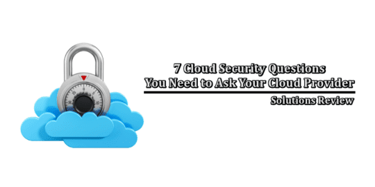 7 Cloud Security Questions You Need to Ask Your Cloud Provider