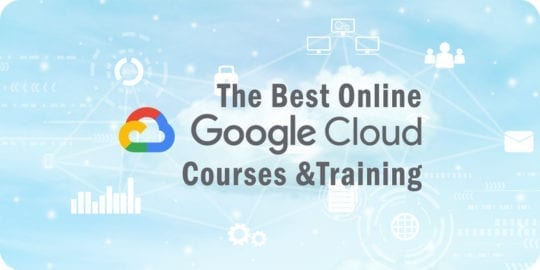 The Best Online Google Cloud Courses and Training