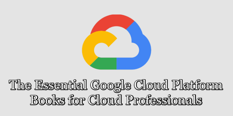 The Essential Google Cloud Platform Books for Cloud Professionals