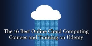 The 16 Best Online Cloud Computing Courses on Udemy