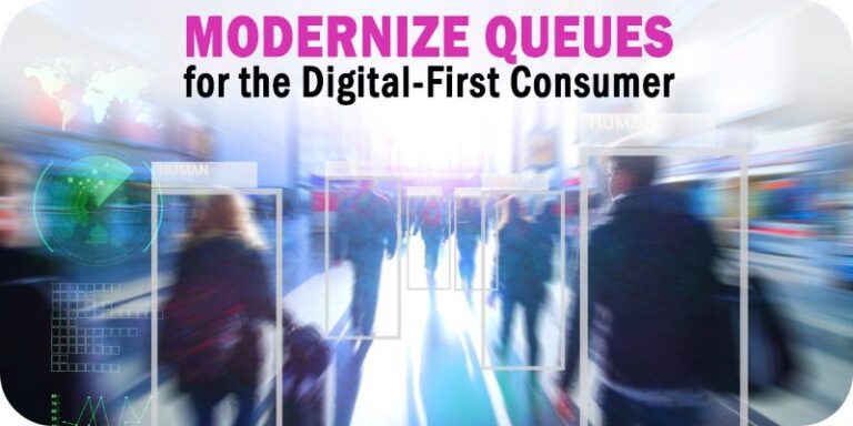 How to Modernize Queues for the Digital-First Consumer