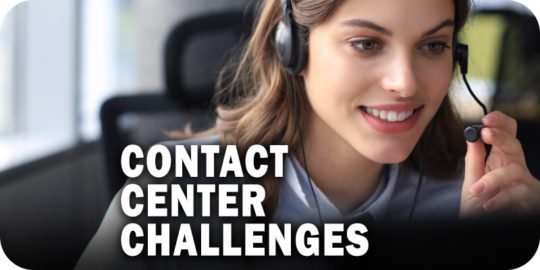 Four Common Contact Center Challenges You Can Start Solving Now