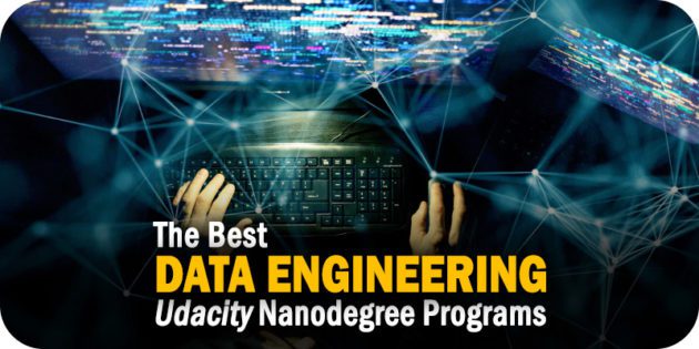 The 6 Best Data Engineering & Big Data Udacity Nanodegrees