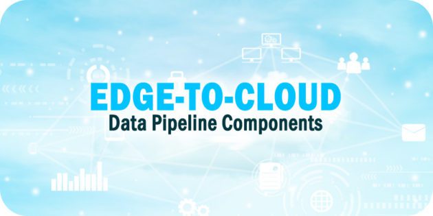 An Introduction to Edge to Cloud Data Pipeline Components