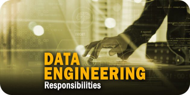 A Quick Look at Data Engineering Responsibilities Right Now