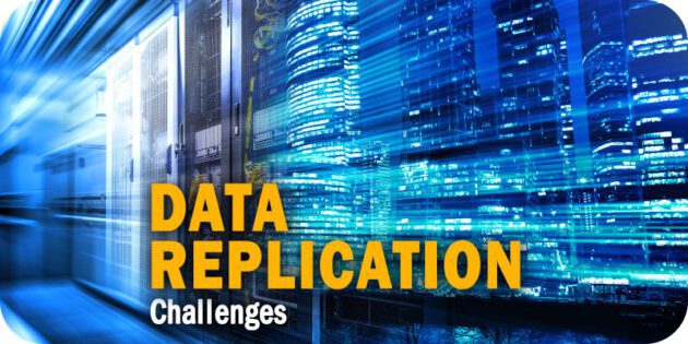 3 Key Data Replication Challenges & What to Do About Them
