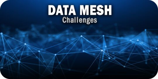 The Top 3 Data Mesh Challenges & How to Solve Them