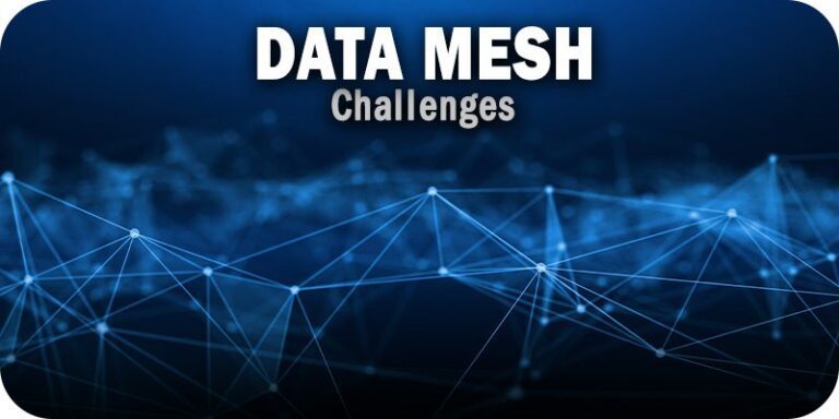The Top 3 Data Mesh Challenges & How to Solve Them