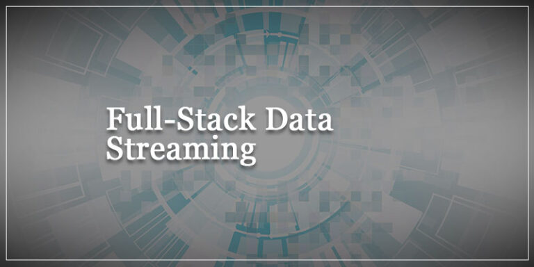 Full-Stack Streaming Data Applications for Real-Time Insights