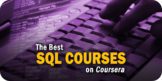 The 6 Best SQL Courses on Coursera to Consider for 2025