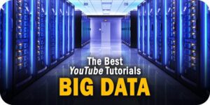 The 5 Best Big Data Tutorials on YouTube to Watch Right Now