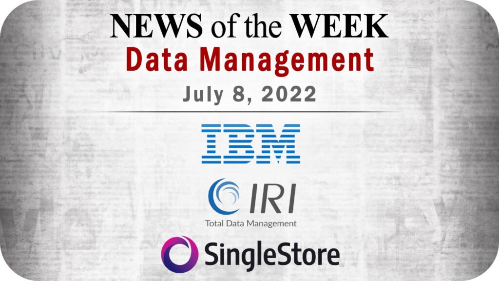 Data Management News for the Week of July 7; Updates from IBM, IRI ...