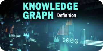 Knowledge Graph Definition 101: How Nodes and Edges Connect Data