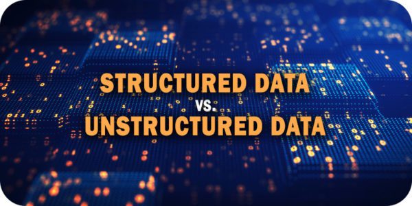 Structured Data vs. Unstructured Data; What's the Difference?