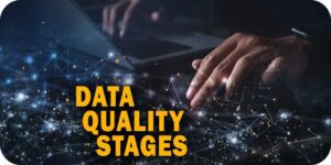 3 Data Quality Stages for Preparing Machine Learning Data