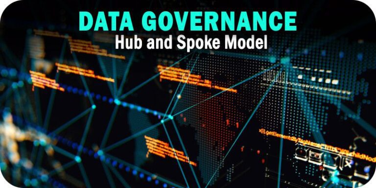 The Data Governance Hub and Spoke Model: Why it Works