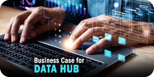 Enterprise Technology: The Business Case for Data Hub