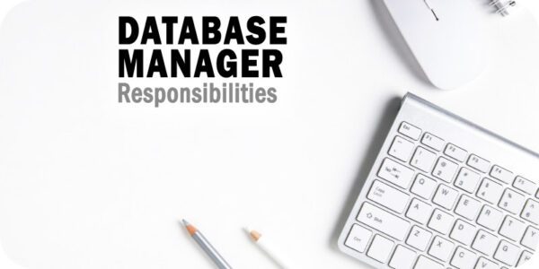 The Essential Database Manager Responsibilities to Know