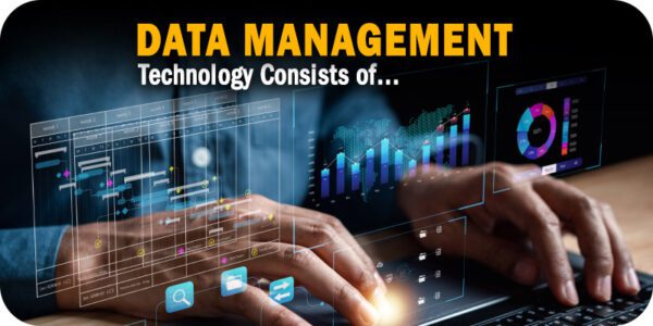 Data Management Technology Consists of What Exactly?