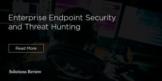 Enterprise Endpoint Security and Threat Hunting: The Basics Enterprise Endpoint Security and Threat Hunting: The Basics