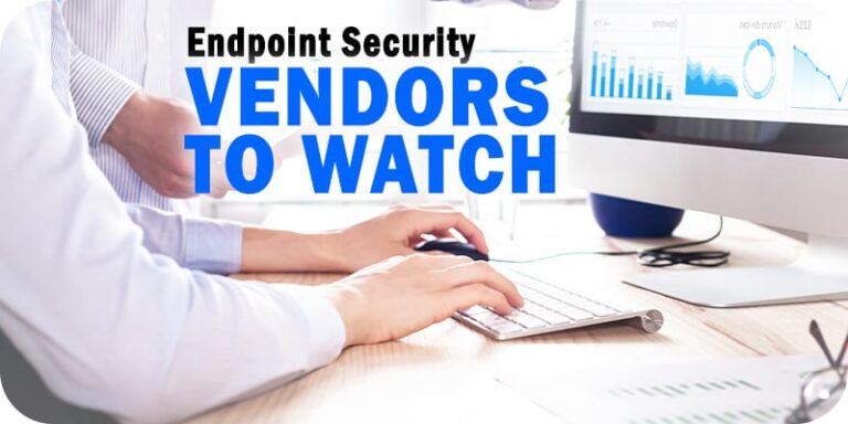 Ten Endpoint Security Vendors to Watch in 2020 by Solutions Review