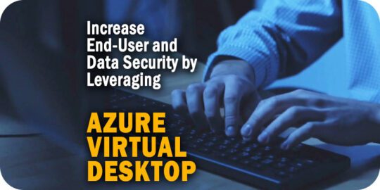 How Leveraging Azure Virtual Desktop Can Increase End-User and Data ...