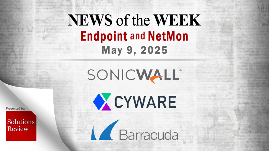 Endpoint Security and Network Monitoring News for the Week of May 9th: SonicWall, Cyware ...
