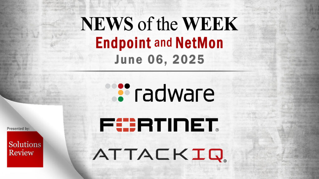Endpoint Security and Network Monitoring News for the Week of June 6th: Radware, Fortinet ...