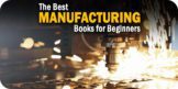 The Best Manufacturing Books for Beginners to Consider Reading