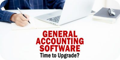 3 Signs It’s Time to Upgrade Your Company’s General Accounting Software