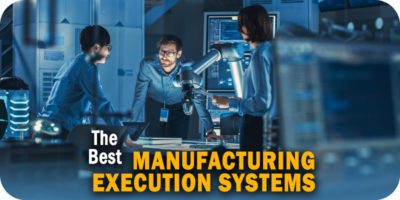 The 10 Best Manufacturing Execution Systems (MES) to Consider